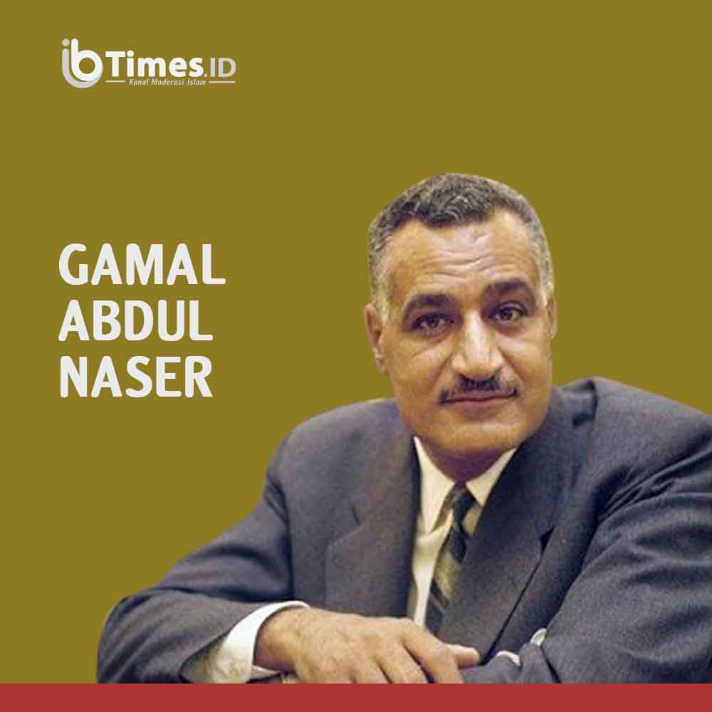 Gamal Abdul Naser, Bapak Pendiri Mesir Modern - IBTimes.ID