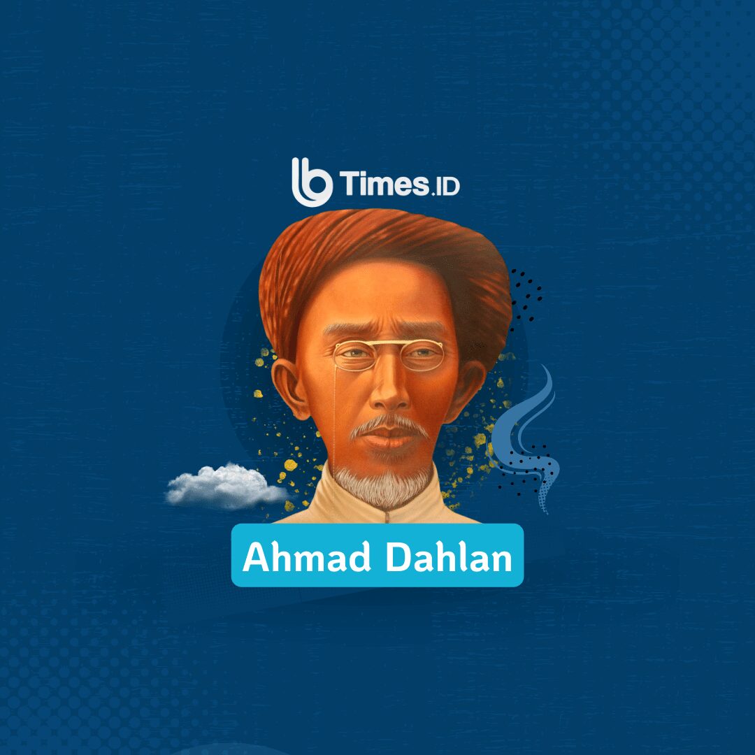 K.H. Ahmad Dahlan: Local Hero, Think Global - IBTimes.ID